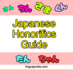 All About Japanese Honorifics: San, Sama, Chan, Kun & More